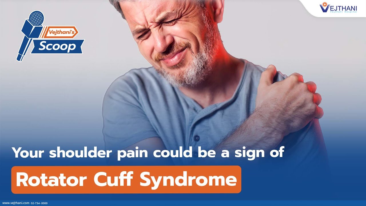 Your shoulder pain could be a sign of Rotator Cuff Syndrome l Vejthani ...