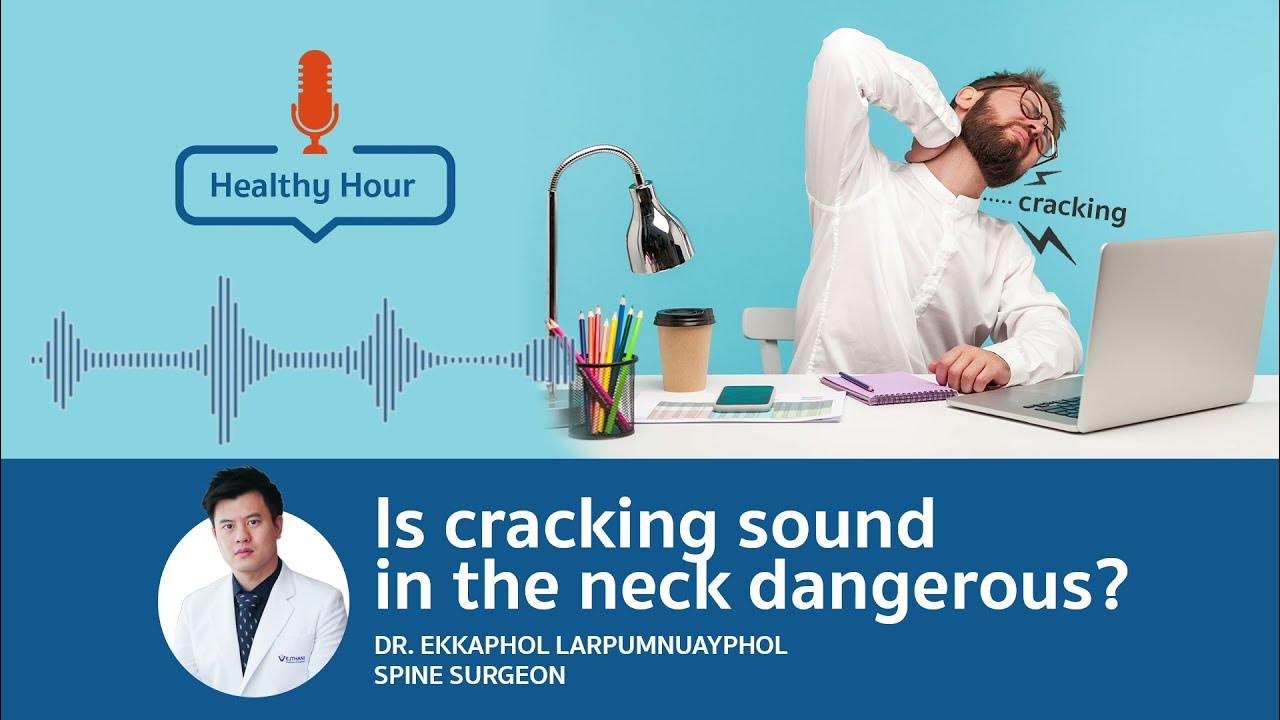 Is cracking sound in the neck dangerous? l Vejthani Podcast