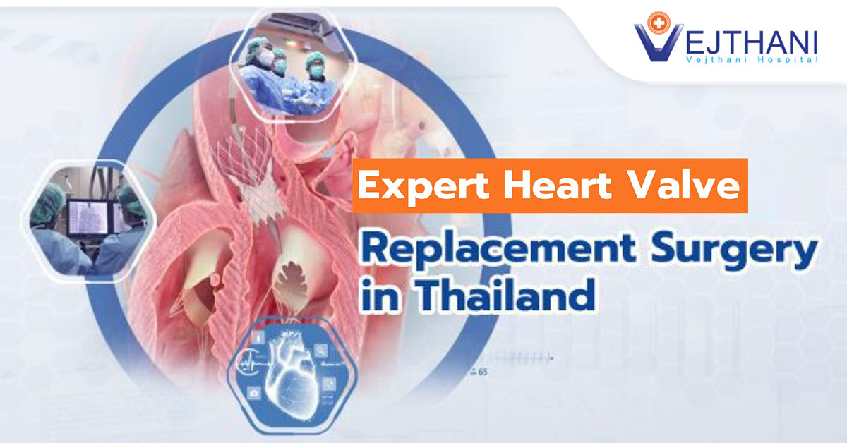 Expert Heart Valve Replacement Surgery at Vejthani Hospital