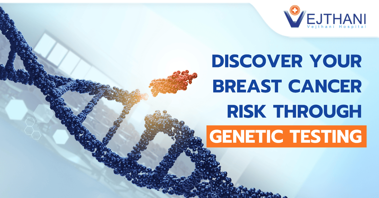 Discover Your Breast Cancer Risk Through Genetic Testing - Vejthani ...